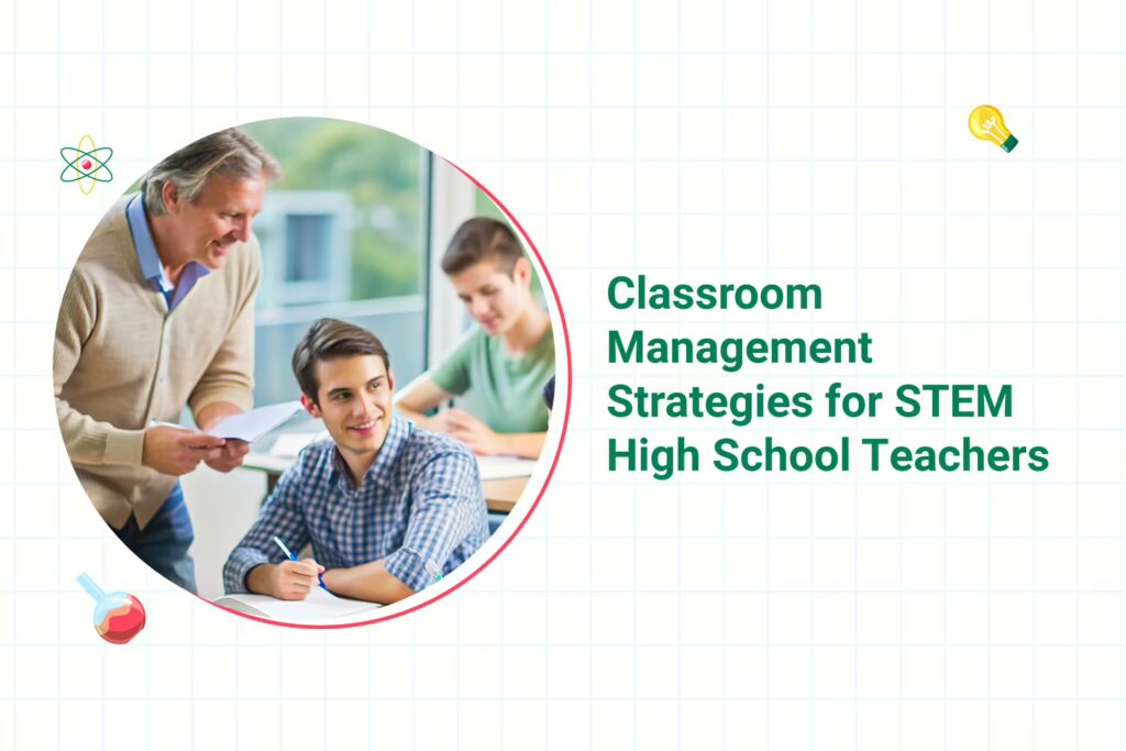 10 classroom management strategies for STEM education teachers